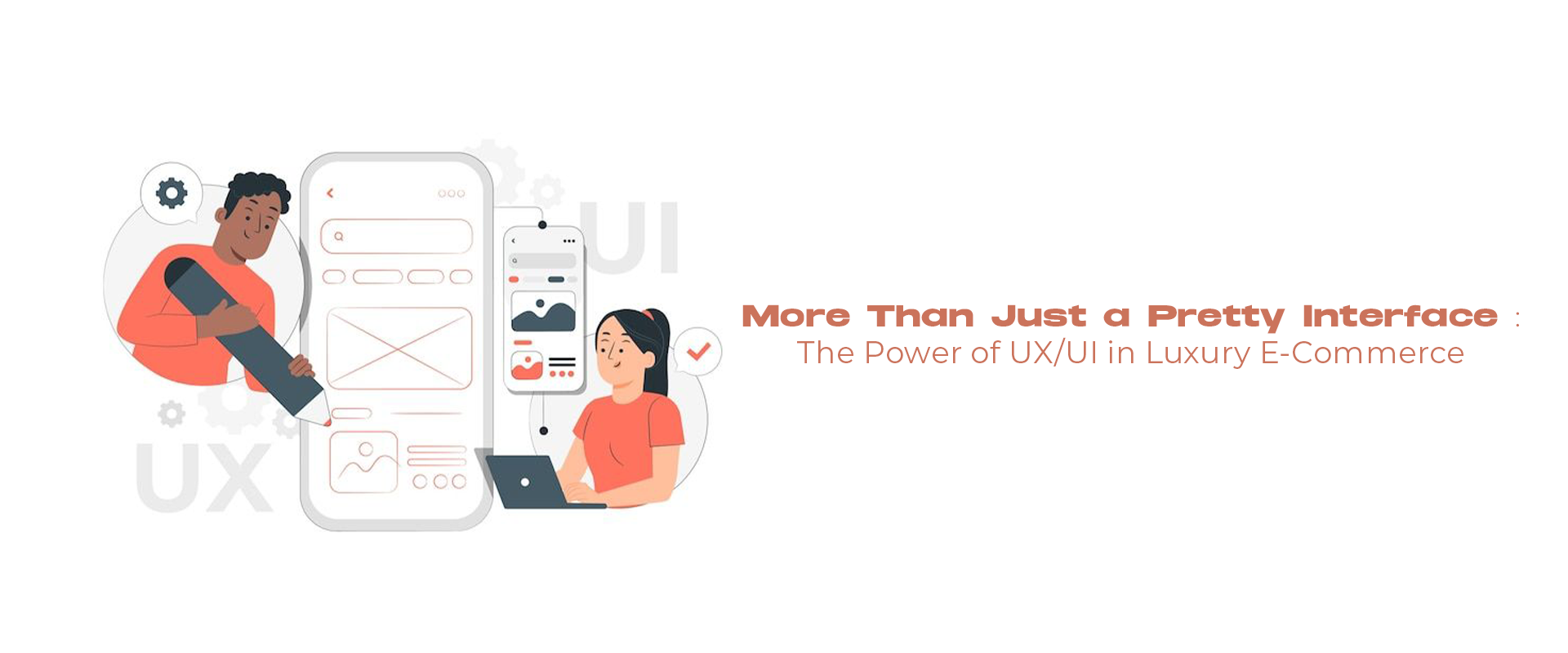 More Than Just a Pretty Interface : The Power of UX/UI in Luxury E-Com